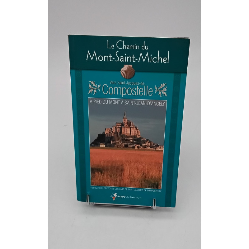 Le Chemin du Mont-Saint-Michel - Vers Saint-Jacques-de-Compostelle